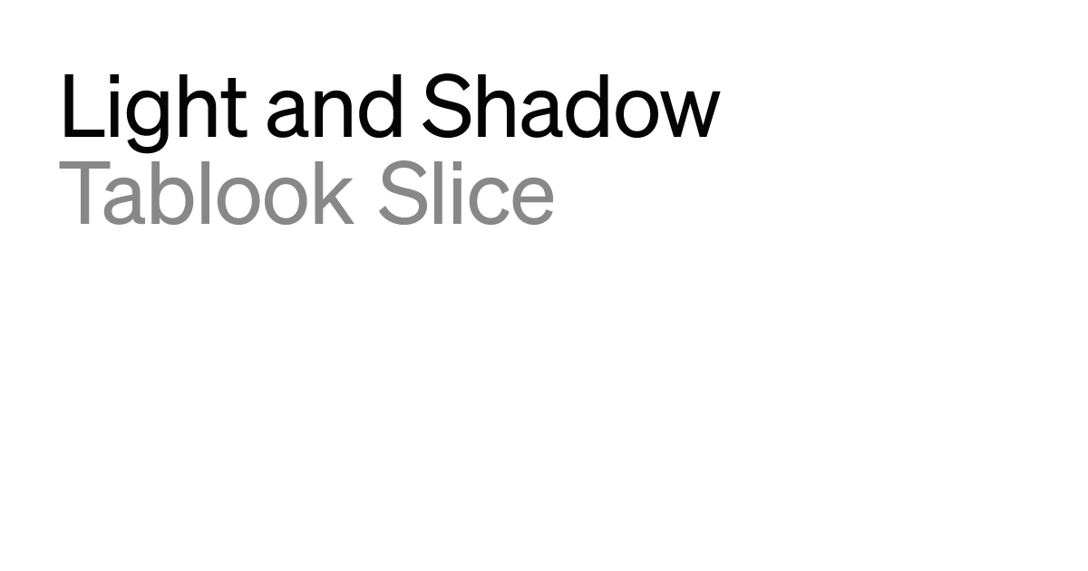 Light and Shadow — Tablook Slice