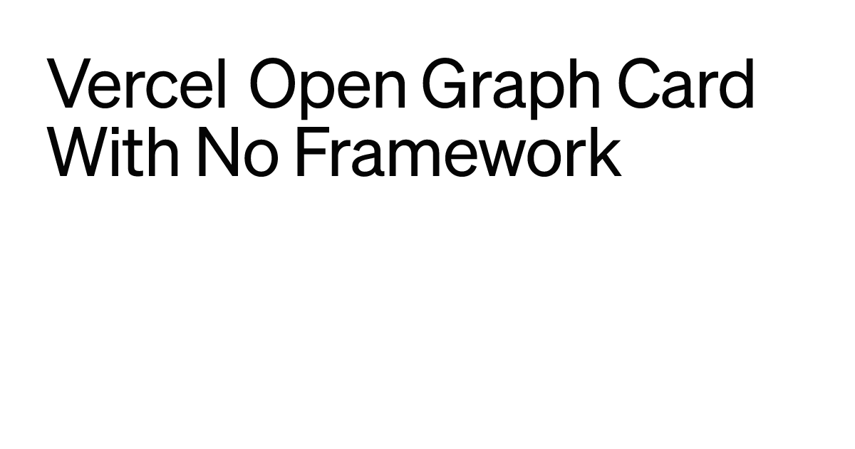 Vercel Open Graph Card With No Framework — Jakub Pelák